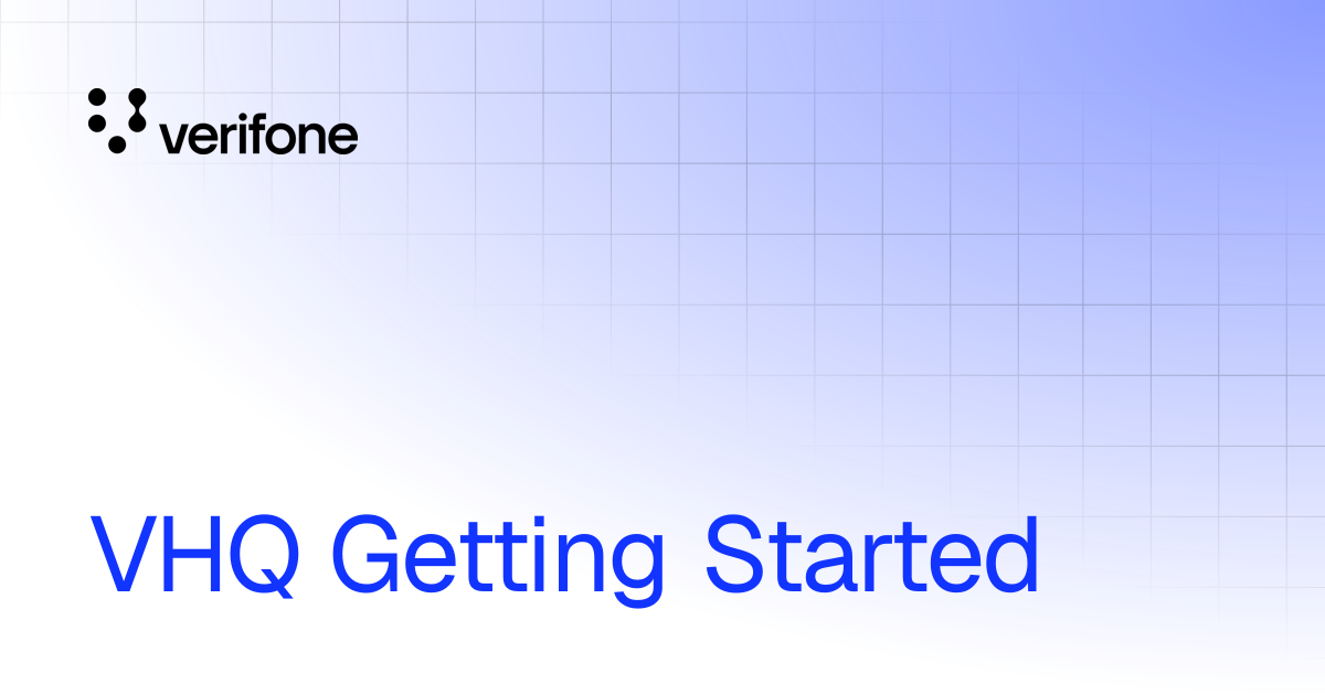 VHQ Getting Started | Verifone Documentation Portal